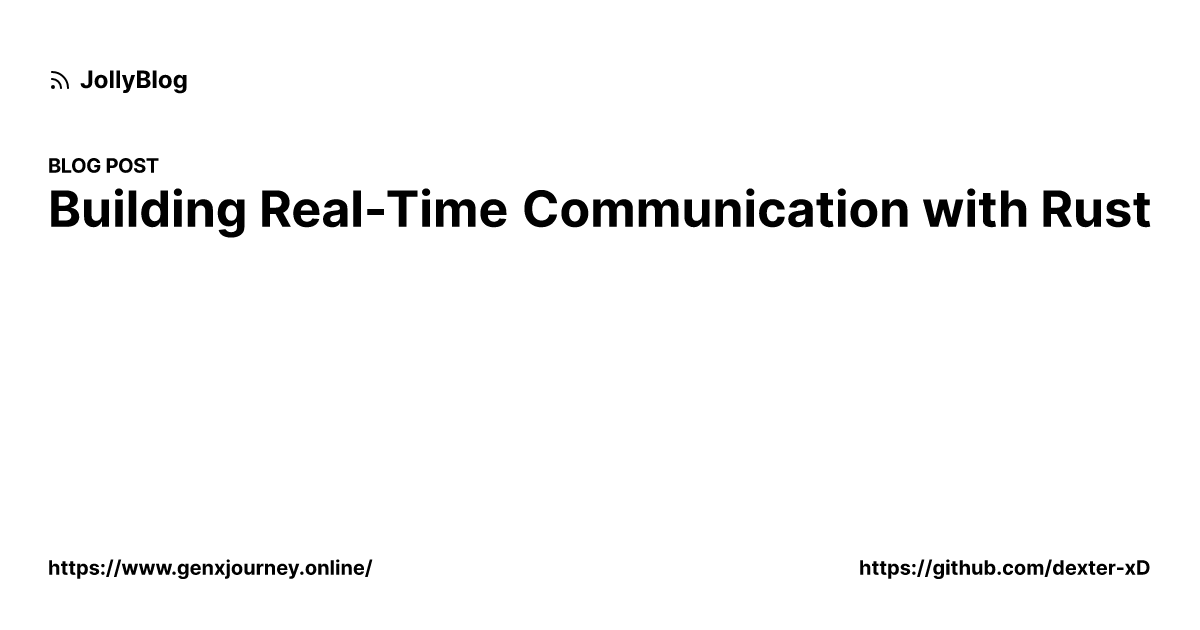 Building Real-Time Communication with Rust Building Real-Time Communication with Rust